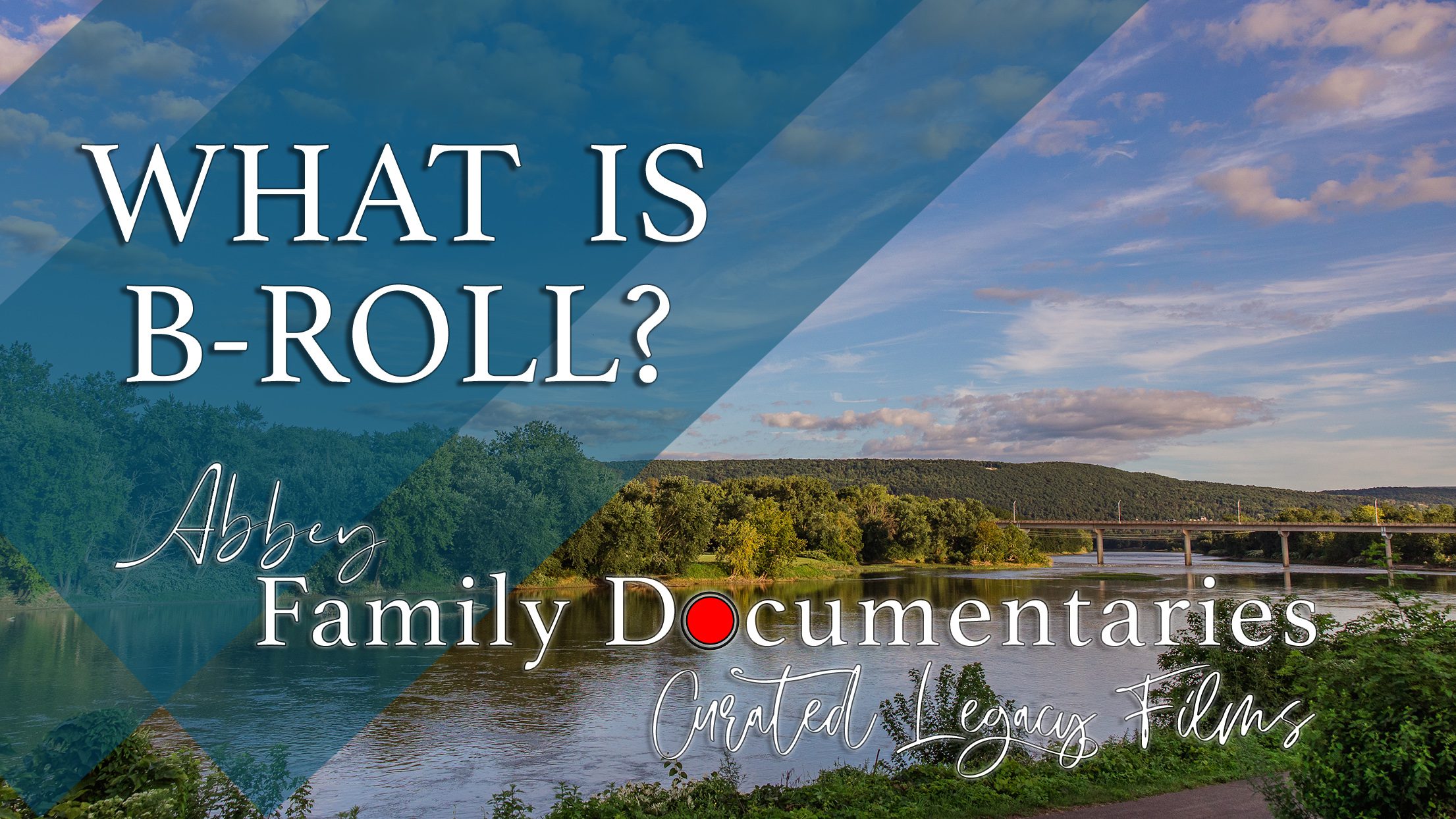 What Is B-Roll? by Abbey Family Documentaries - Curated Legacy Films